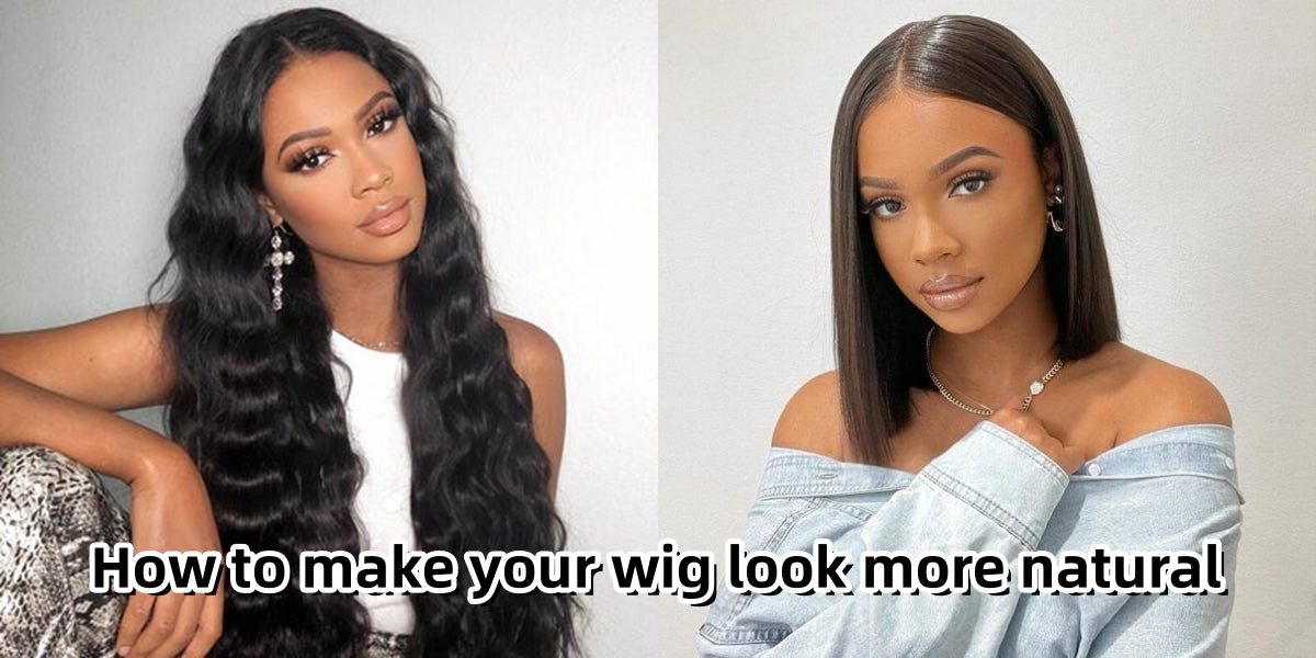 How to make your wig look more natural – dreamlacewig